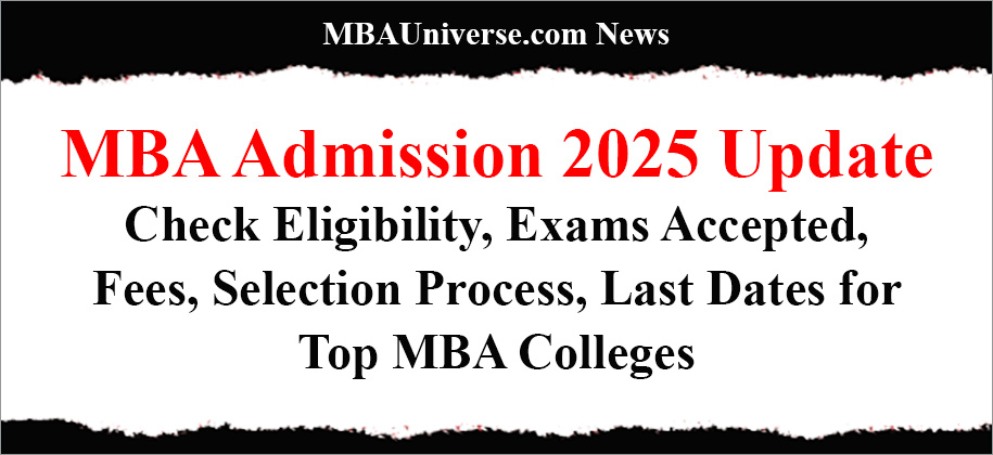 MBA Admission 2025: Eligibility, Exams Accepted, Fees, Cut offs